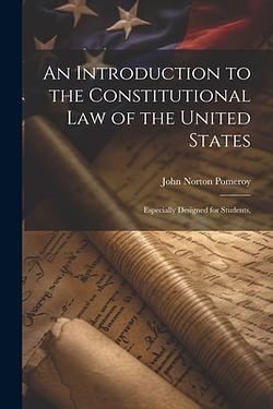 An Introduction to the Constitutional Law of the United States ...