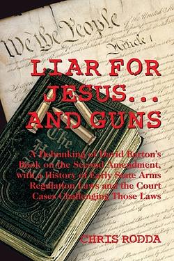 Liar For Jesus ... And Guns: A Debunking of David Barton's Book on the ...