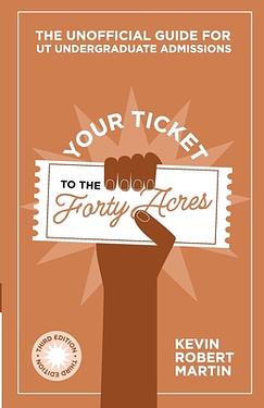 Your Ticket to the Forty Acres: The Unofficial Guide for UT ...