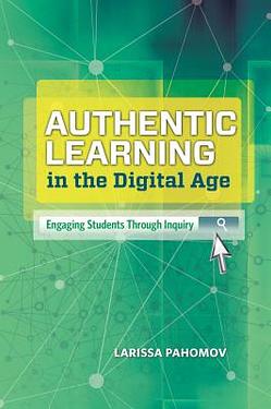 Authentic Learning in the Digital Age: Engaging Students Through ...