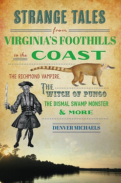 Strange Tales from Virginia's Foothills to the Coast: The Richmond ...