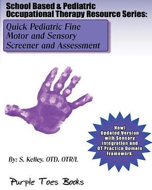 Quick Pediatric Fine Motor and Sensory Screener and Assessment: School ...