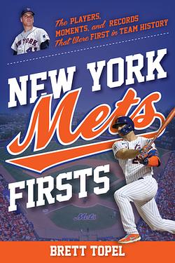New York Mets Firsts: The Players, Moments, and Records That Were First ...