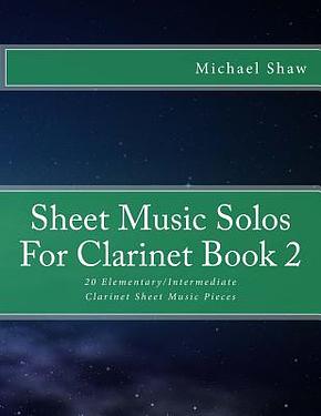 Sheet Music Solos For Clarinet Book 2: 20 Elementary Intermediate ...