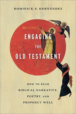 Engaging the Old Testament: How to Read Biblical Narrative, Poetry, and ...