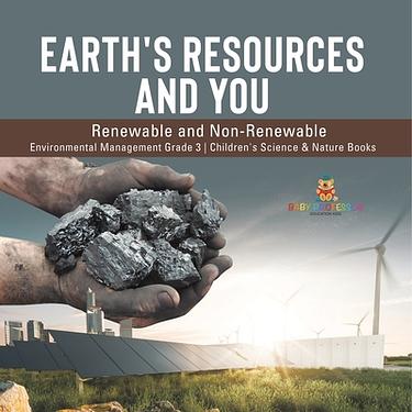 Earth's Resources and You: Renewable and Non-Renewable Environmental ...
