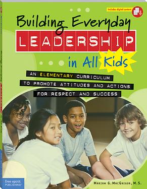 Building Everyday Leadership in All Kids: An Elementary Curriculum to Promote Attitudes and ...
