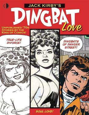 Jack Kirby's Dingbat Love: Unplublished '70s Comics by the King of ...
