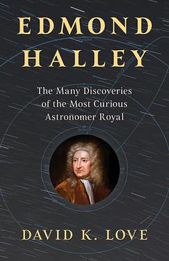 Edmond Halley: The Many Discoveries of the Most Curious Astronomer ...