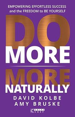 Do More More Naturally: Empowering Effortless Success and the Freedom ...