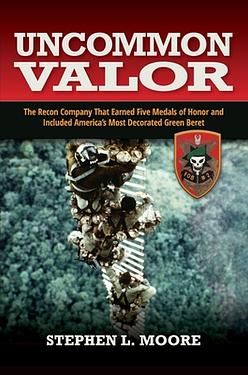 Uncommon Valor: The Recon Company That Earned Five Medals of Honor and ...