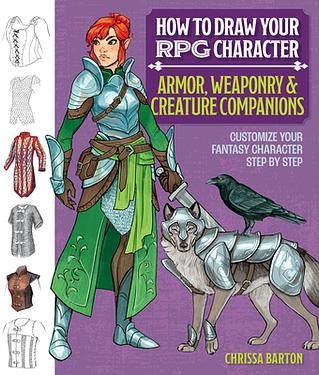 How to Draw Your RPG Character: Armor, Weaponry & Creature Companions ...