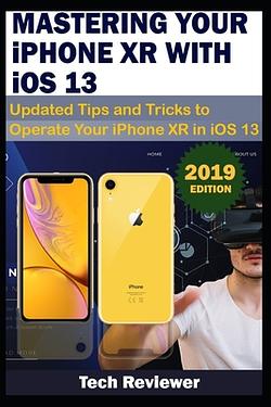 MASTERING YOUR IPHONE XR WITH iOS 13: Updated Tips and Tricks to ...