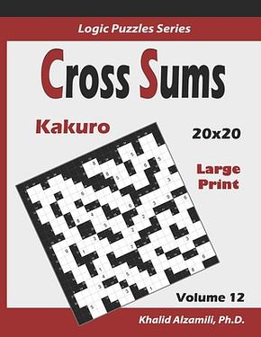 Cross Sums (Kakuro): 100 Large Print Puzzles (20x20): : Keep Your Brain ...
