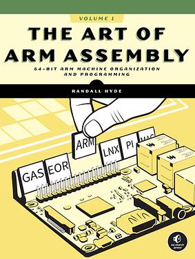 The Art of Arm Assembly, Volume 1: 64-Bit Arm Machine Organization and Programming | 誠品線上
