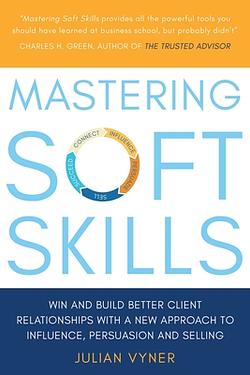 Mastering Soft Skills: Win and Build Better Client Relationships with a ...