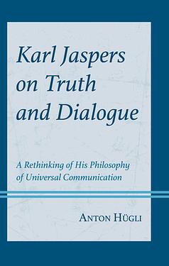 Karl Jaspers on Truth and Dialogue: A Rethinking of His Philosophy of ...