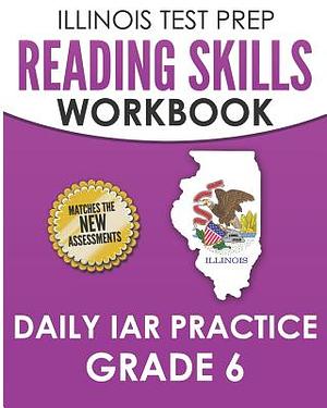 ILLINOIS TEST PREP Reading Skills Workbook Daily IAR Practice Grade 6 ...