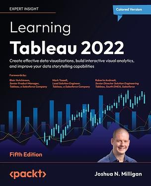 Learning Tableau 2022 - Fifth Edition: Create effective data visualizations, build interactive ...