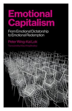 Emotional Capitalism: From Emotional Dictatorship to Emotional ...