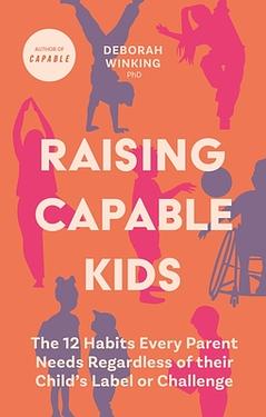 Raising Capable Kids: The 12 Habits Every Parent Needs Regardless of ...