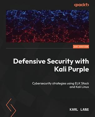 Defensive Security with Kali Purple: Cybersecurity strategies using ELK ...
