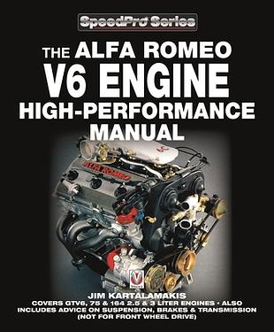 Alfa Romeo V6 Engine High-Performance Manual: Covers Gtv6, 75 & 164 2.5 ...