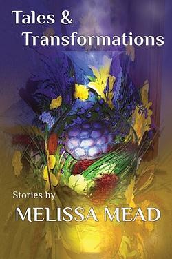 Tales & Transformations: Stories by Melissa Mead | 誠品線上