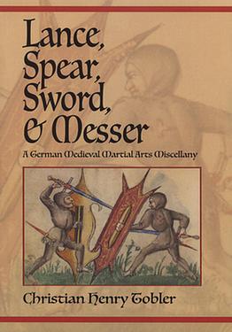 Lance, Spear, Sword, and Messer: A German Medieval Martial Arts ...