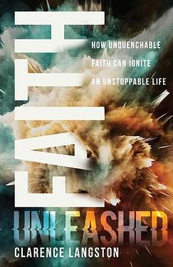Faith Unleashed: How Unquenchable Faith Can Ignite an Unstoppable Life ...