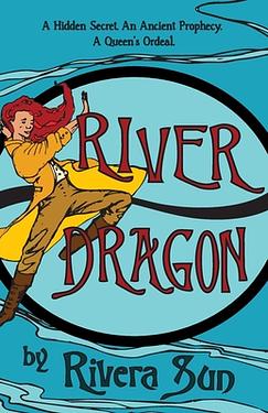 River Dragon: A Hidden Secret. An Ancient Prophecy. A Queen's Ordeal ...