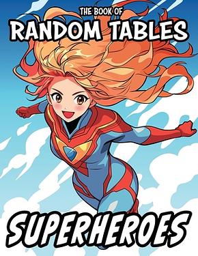 The Book of Random Tables: Superheroes: 33 Random Tables for Tabletop ...
