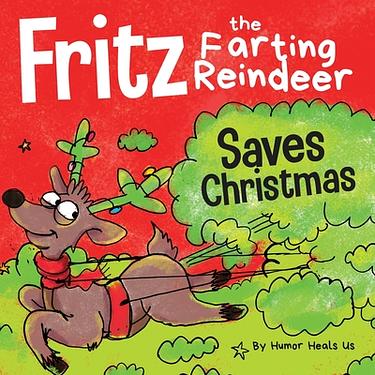 Fritz the Farting Reindeer Saves Christmas: A Story About a Reindeer's ...