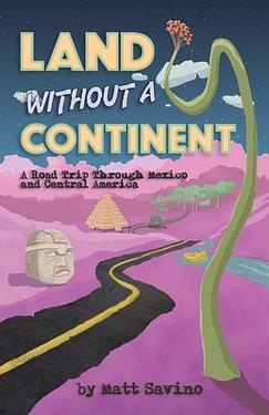 Land Without a Continent: A Road Trip through Mexico and Central ...