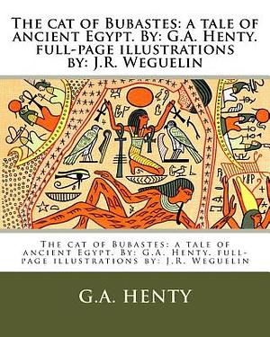 The cat of Bubastes: a tale of ancient Egypt. By: G.A. Henty. full-page ...