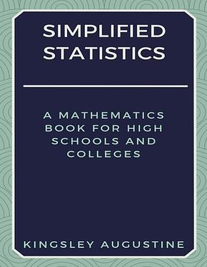 Simplified Statistics: A Mathematics Book for High Schools and Colleges ...