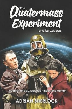 The Quatermass Experiment and its Legacy: The Birth of BBC Science ...
