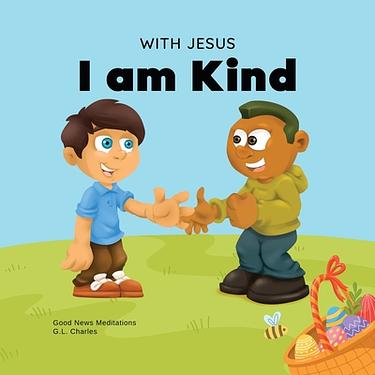 With Jesus I am Kind: An Easter children's Christian story about Jesus ...