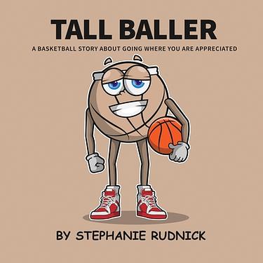 Tall Baller: A Basketball Story About Going Where You Are Appreciated ...