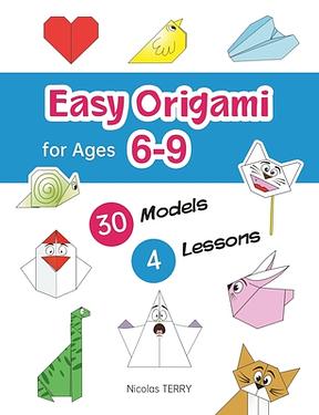 Easy Origami for Ages 6-9: 30 Simple Models and 4 Step-by-Step Lessons ...