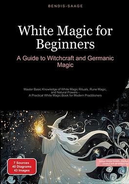 White Magic for Beginners: A Guide to Witchcraft and Germanic Magic ...