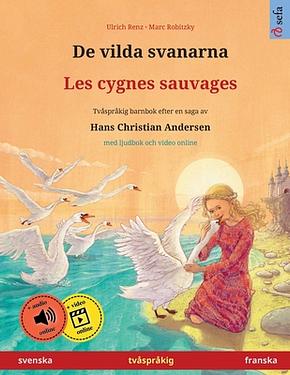 De vilda svanarna - Les cygnes sauvages (svenska - franska): Tvåspråkig ...