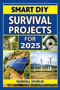 Smart DIY Survival Projects for 2025: No-Grid, No Limits - Creative ...