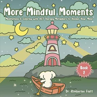 More Mindful Moments: Meditations & Coloring with ACT Therapy Metaphors ...
