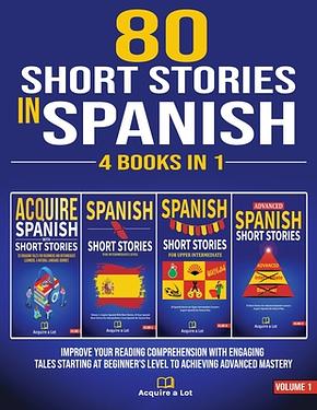 80 Short Stories In Spanish - 4 Books in 1: Improve Your Reading ...