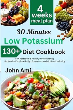30 Minutes Low Potassium Diet Cookbook: Over 130 Low Potassium ...