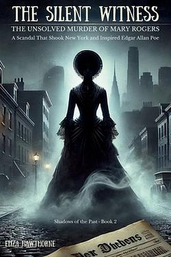 The Silent Witness: A Scandal That Shook New York and Inspired Edgar ...