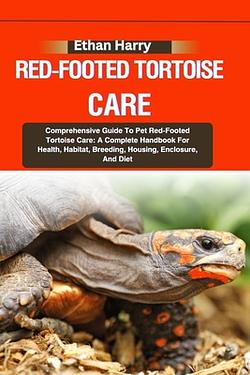 Red-Footed Tortoise Care: Comprehensive Guide To Pet Red-Footed ...