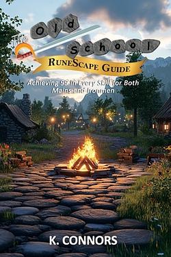 The Old School RuneScape Guide: Achieving 99 in Every Skill for Both ...
