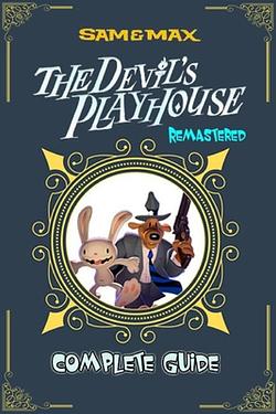 Sam and Max: The Devil's Playhouse Remastered Complete Guide and ...